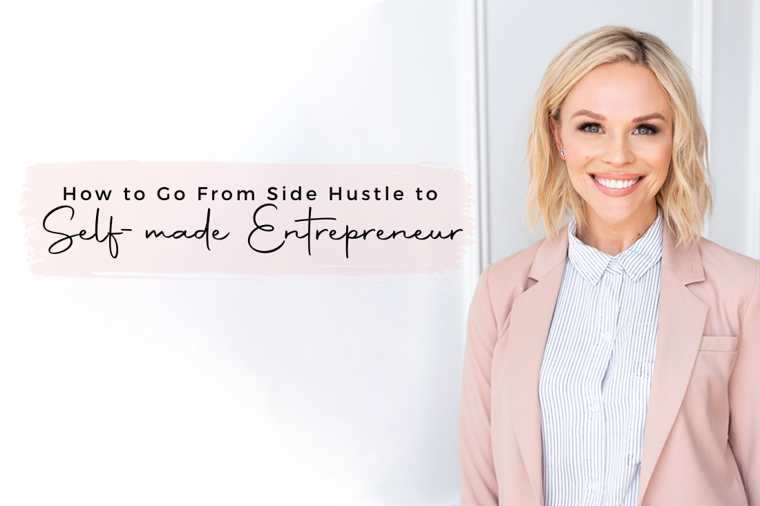 How To Go From Side Hustle To Self Made Entrepreneur Success