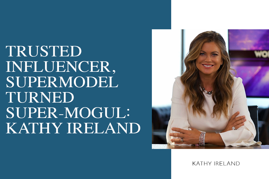 Trusted Influencer, Supermodel Turned Super-Mogul: Kathy Ireland | SUCCESS Trusted Influencer, Supermodel Turned Super-Mogul: Kathy Ireland | SUCCESS